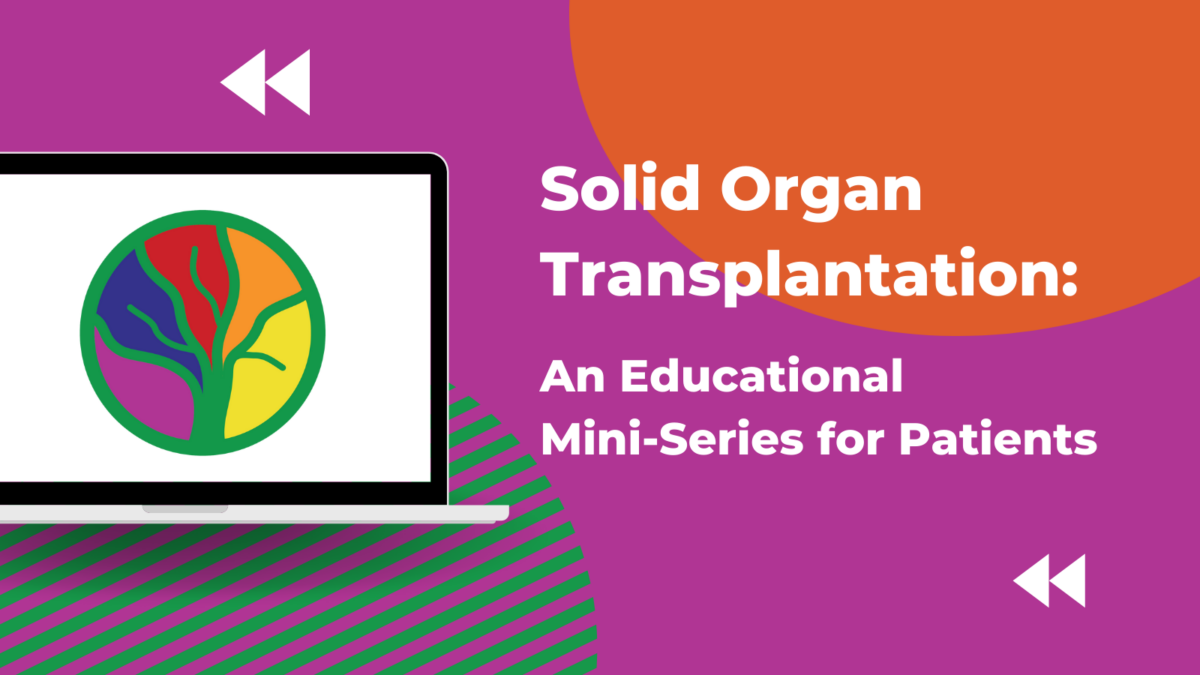 Solid Organ Transplantation: An Educational Mini-Series for Patients ...
