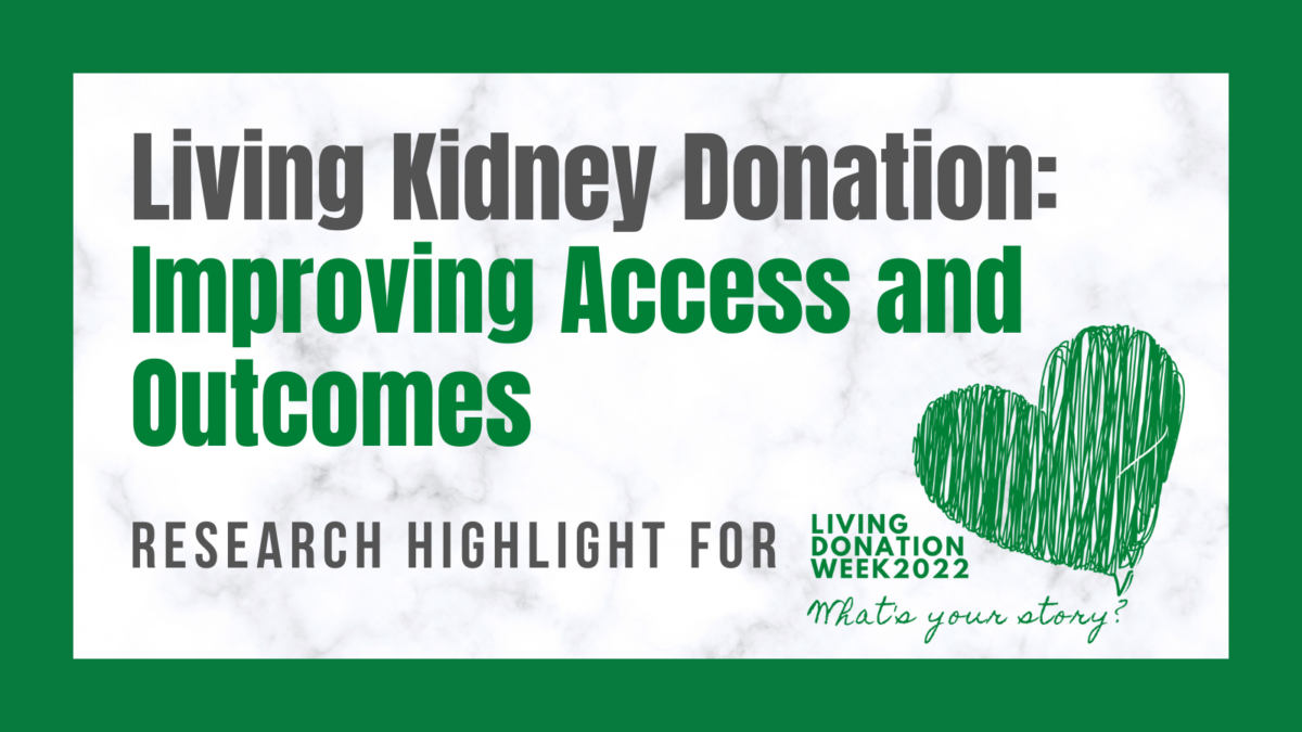 Research Highlight – Living Kidney Donation: Improving Access and ...