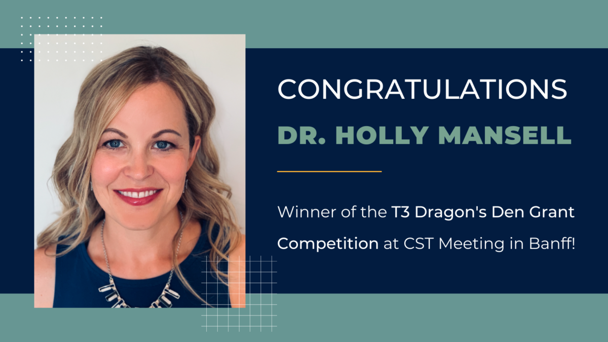 2022 CST T3 Dragon’s Den Grant Competition success: Dr. Holly Mansell ...