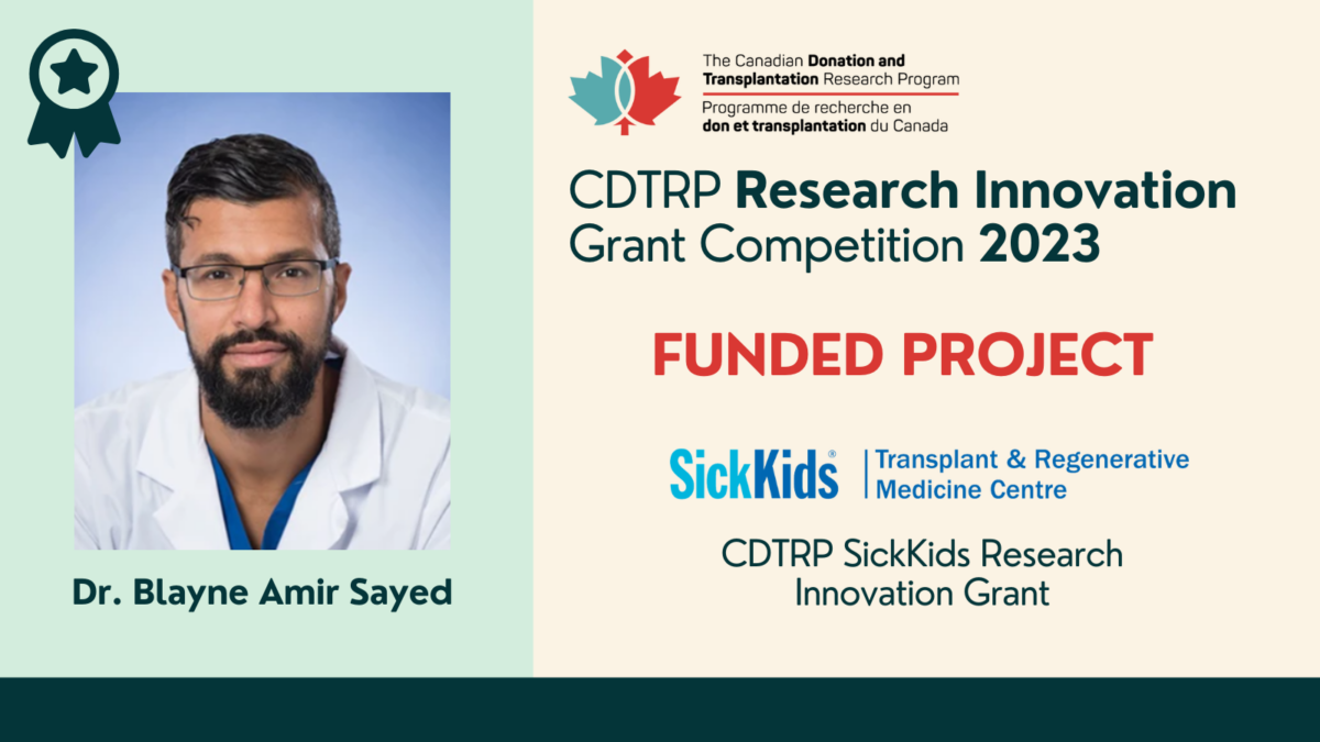 CDTRP SickKids Research Innovation Grant: Dr. Blayne Amir Sayed – Canadian Donation and ...